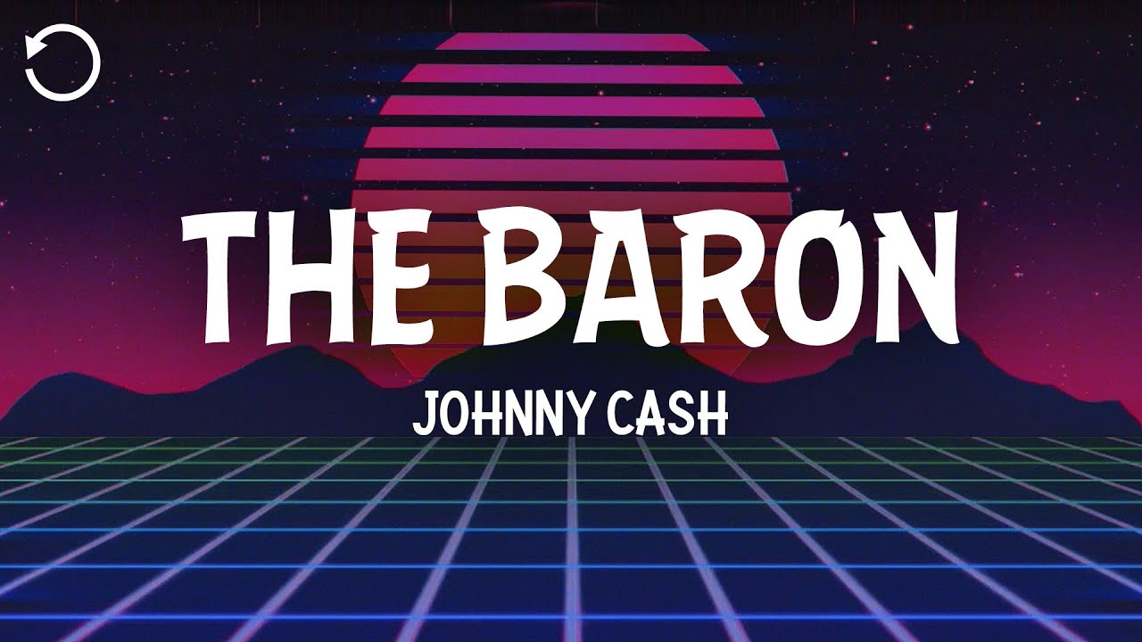 Johnny Cash - The Baron (Lyrics) - YouTube