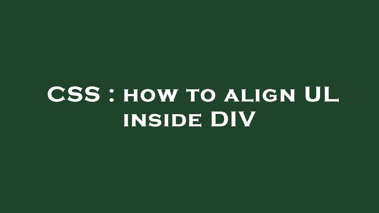 CSS How To Align UL Inside DIV YouTube CSS How To Align UL Inside DIV YouTube