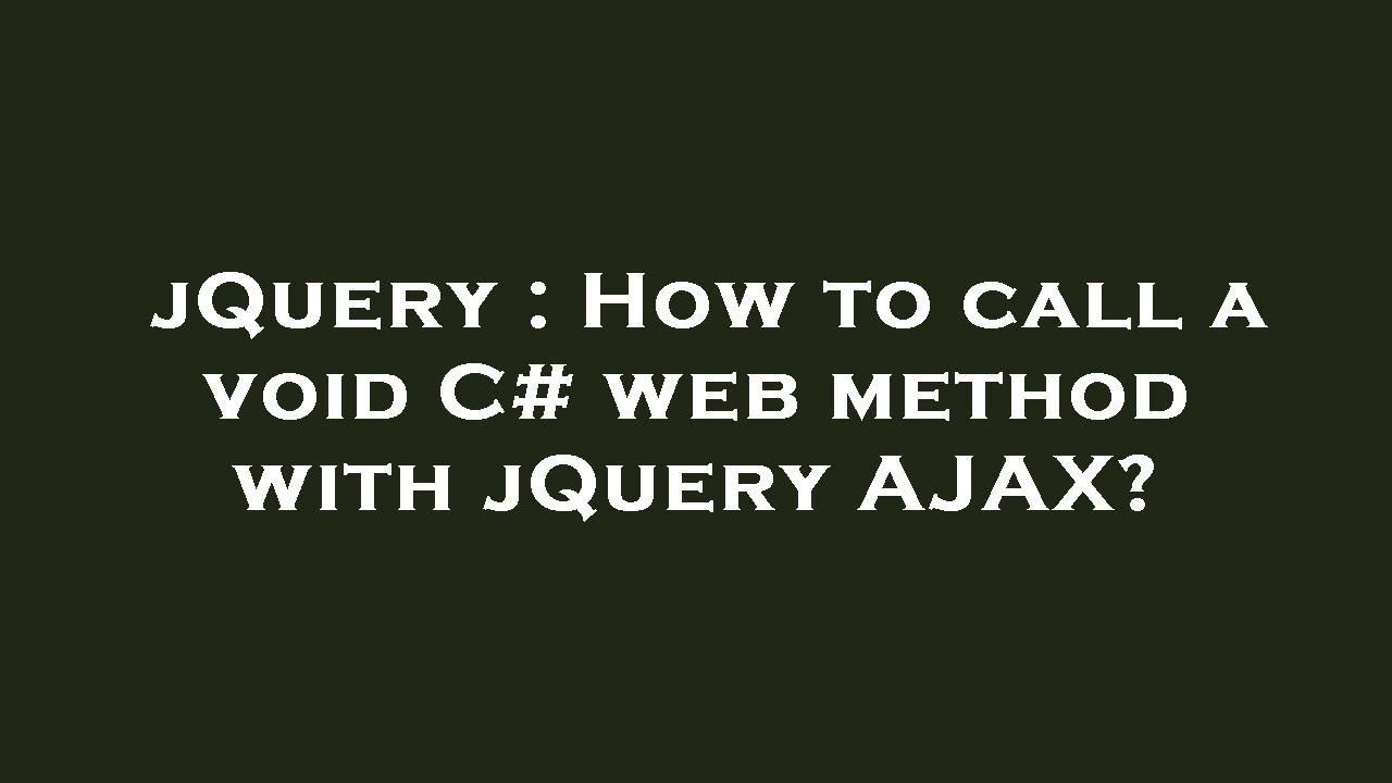 Jquery How To Call A Void C Web Method With Jquery Ajax Youtube 8184