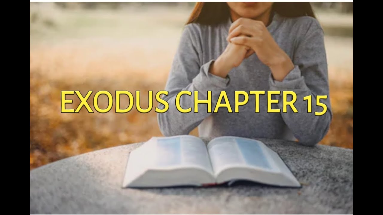 EXODUS CHAPTER 15 - YouTube