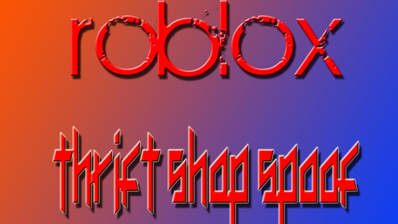 Roblox- Thrift Shop [SPOOF] - YouTube