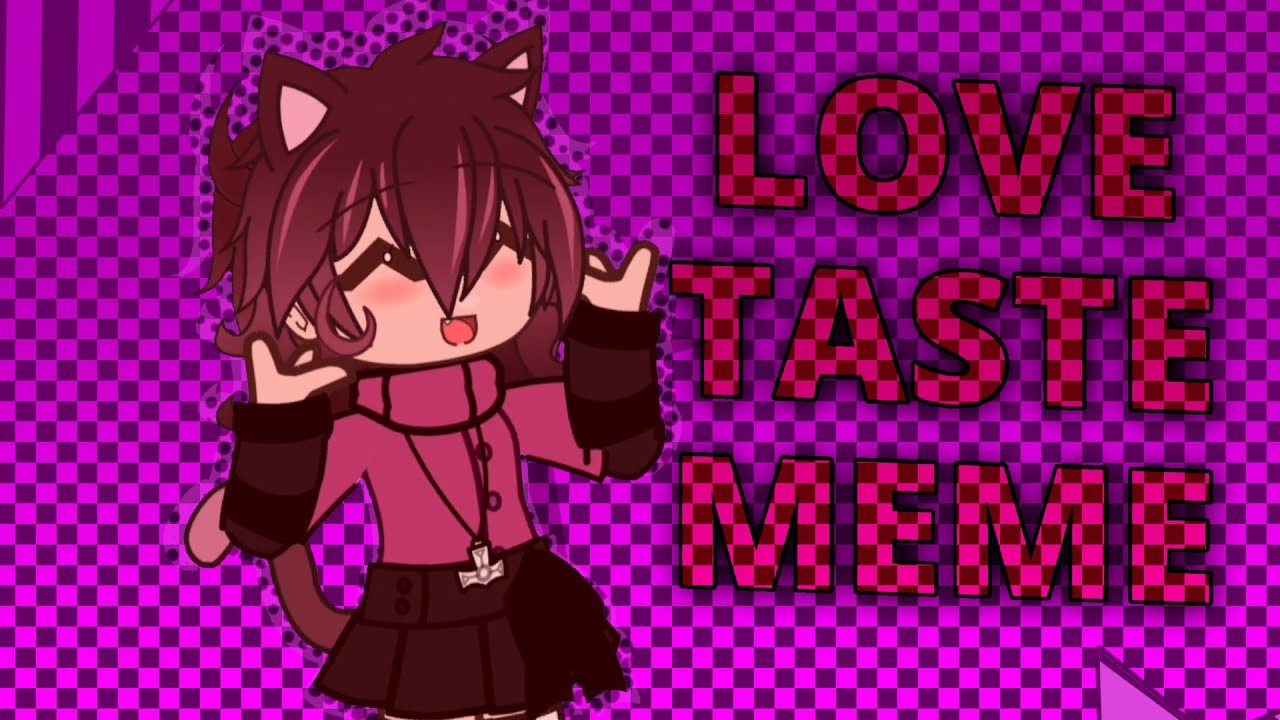 LOVE TASTE | ♡ | GACHA CLUB | MEME | KAIZHU(OC) - YouTube