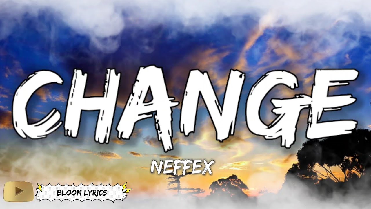 NEFFEX - Change (Lyrics) - YouTube