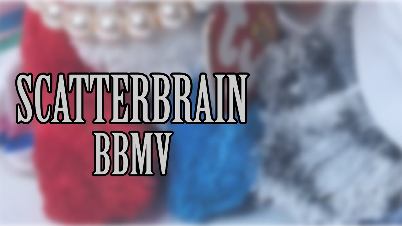 Scatterbrain BBMV - YouTube