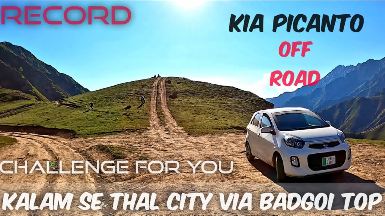 Kia picanto Off Road kalam to thal City via badgoi top kpk pakistan ...