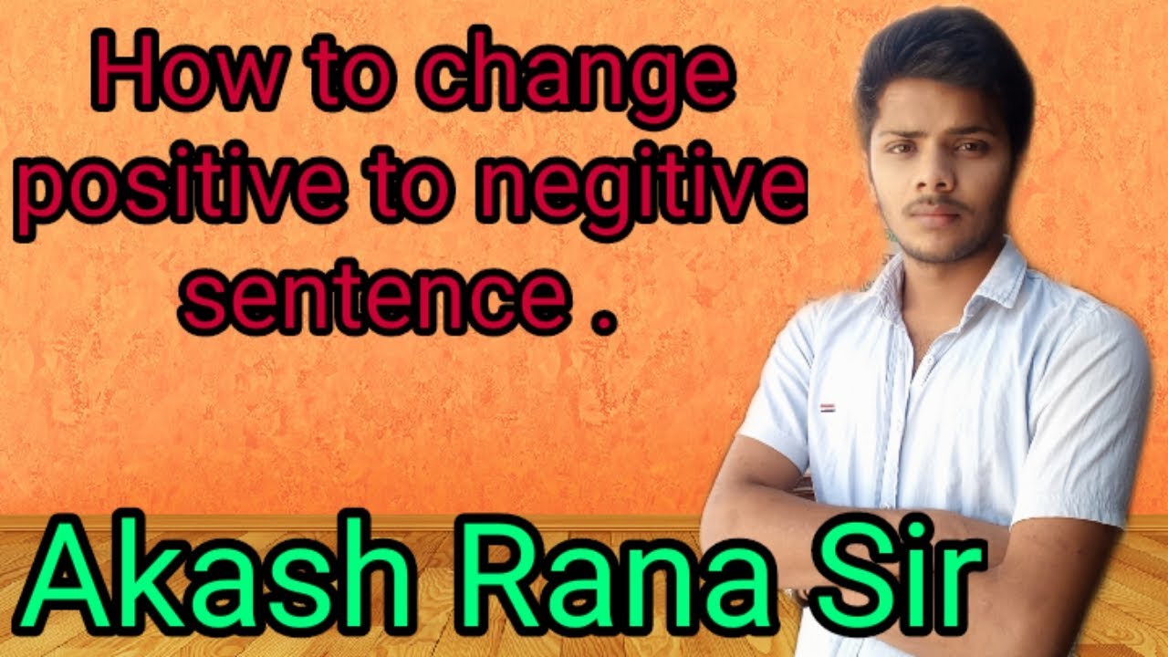 How To Change Positive To Negative Sentence English Grammar Akash How To Change Positive To Negative Sentence English Grammar Akash