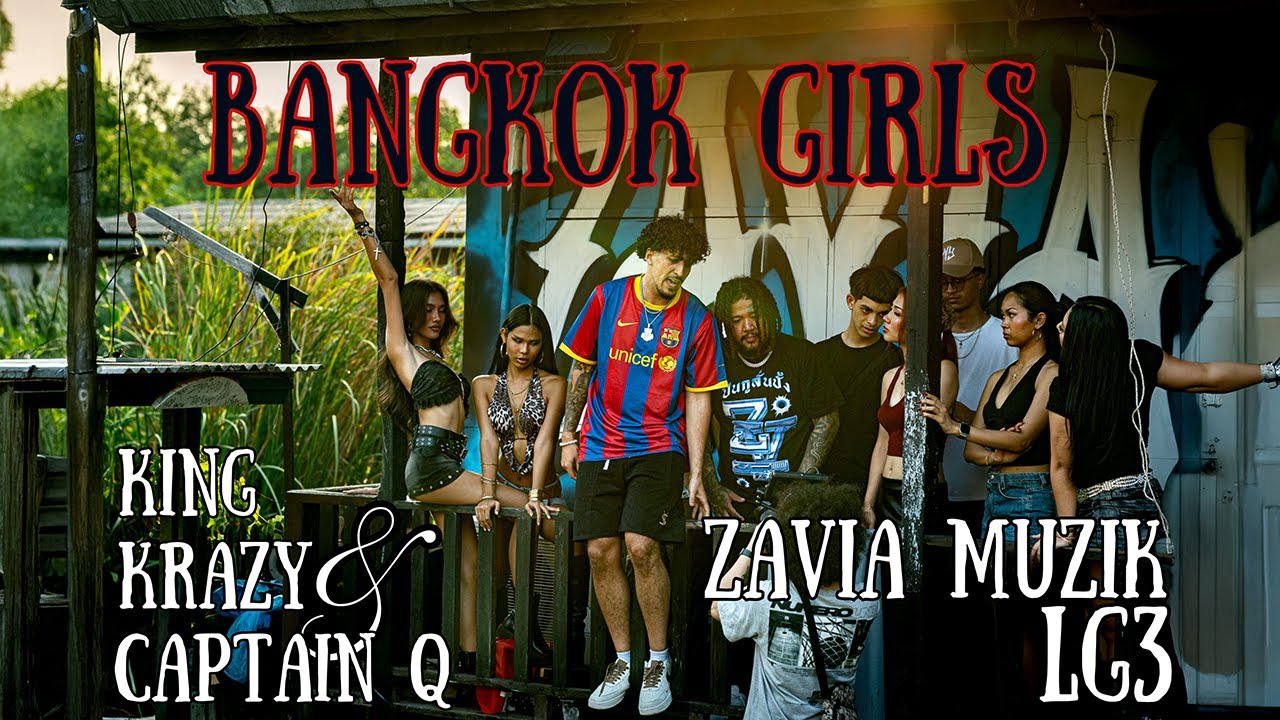 Bangkok Girls - King Krazy (Zavia Muzik) & Captain Q (Music Video ...