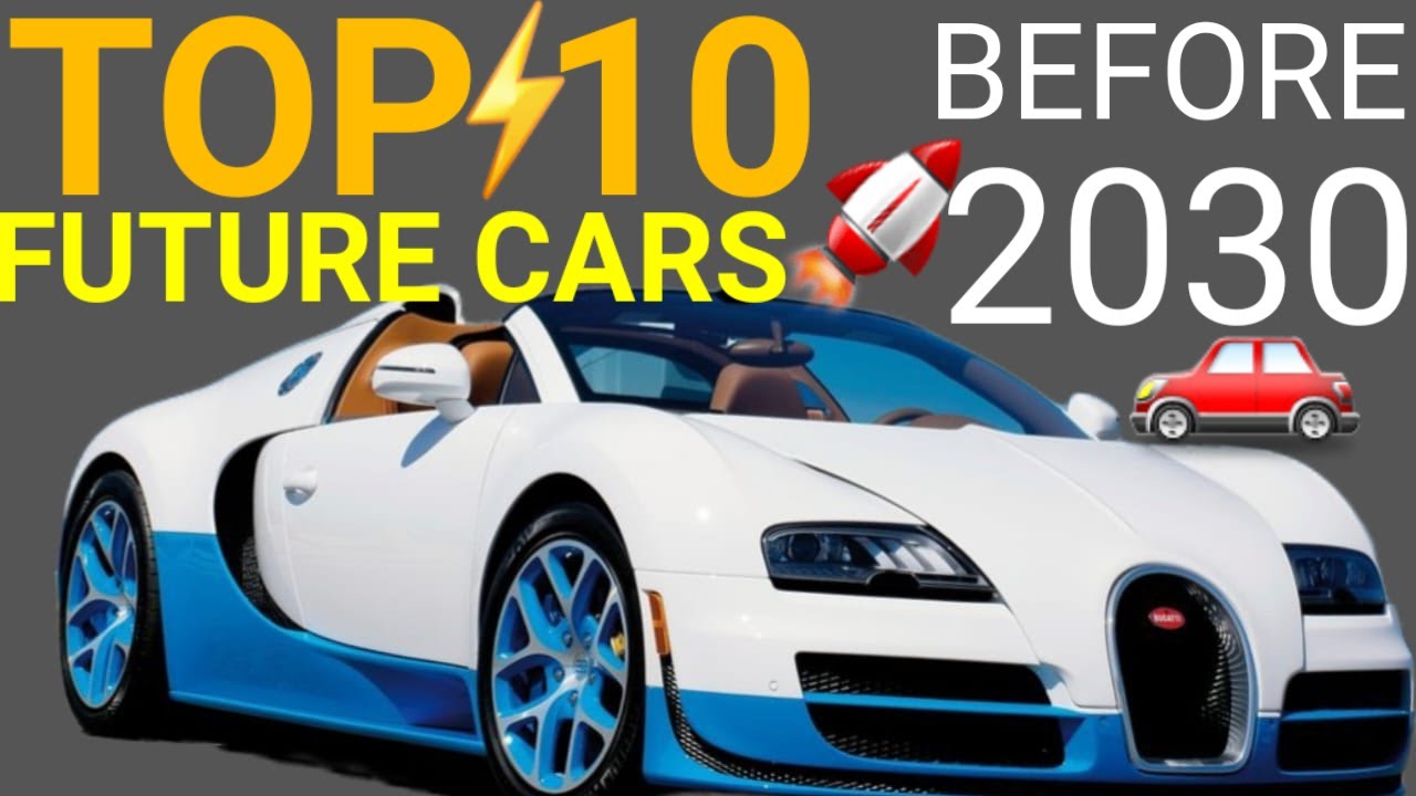 “Top 10 Future Cars Coming Before 2030 – You Won’t Believe #7!” - YouTube