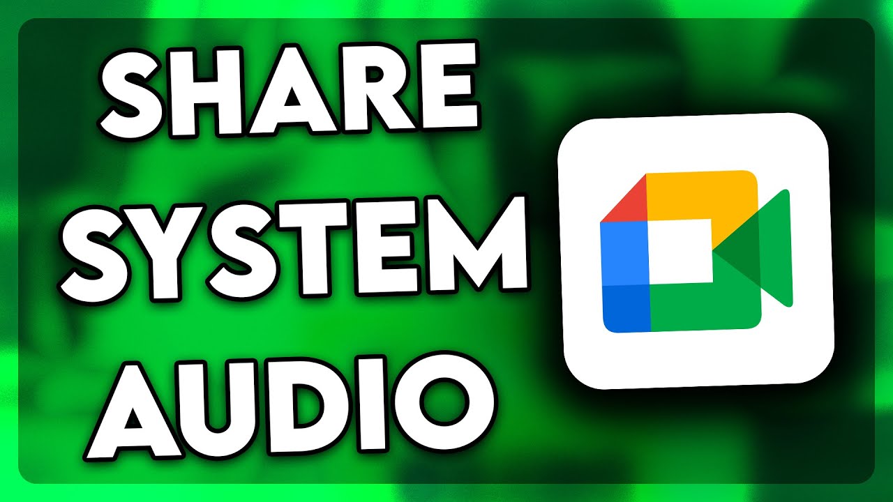 How to Share System Audio in Google Meet (2025) - YouTube