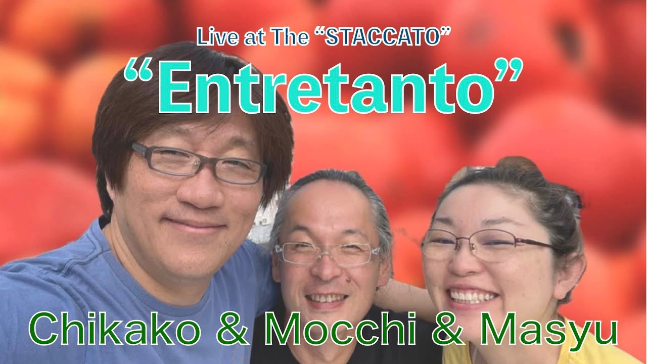 "Entretanto"「Chikako & Mocchi & Masyu」LIVE at The “STACCATO” - YouTube