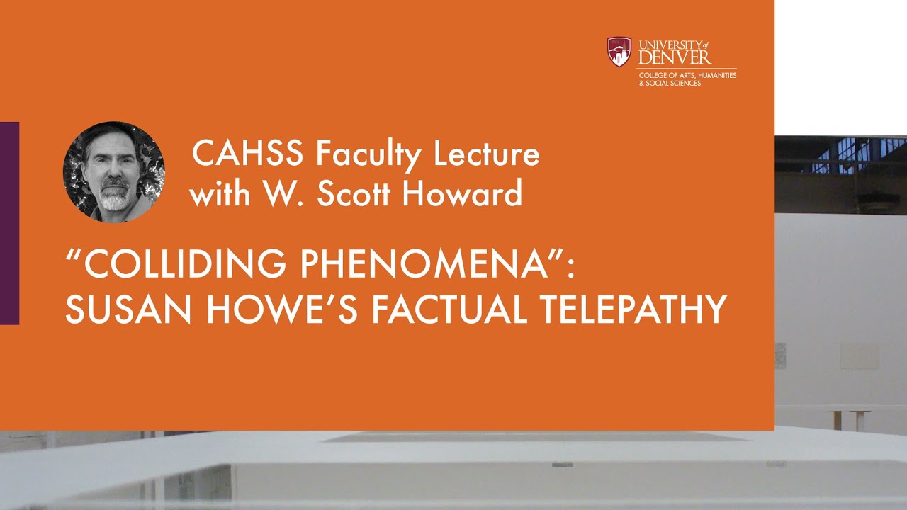 CAHSS Faculty Lecture with W. Scott Howard: "colliding phenomena ...