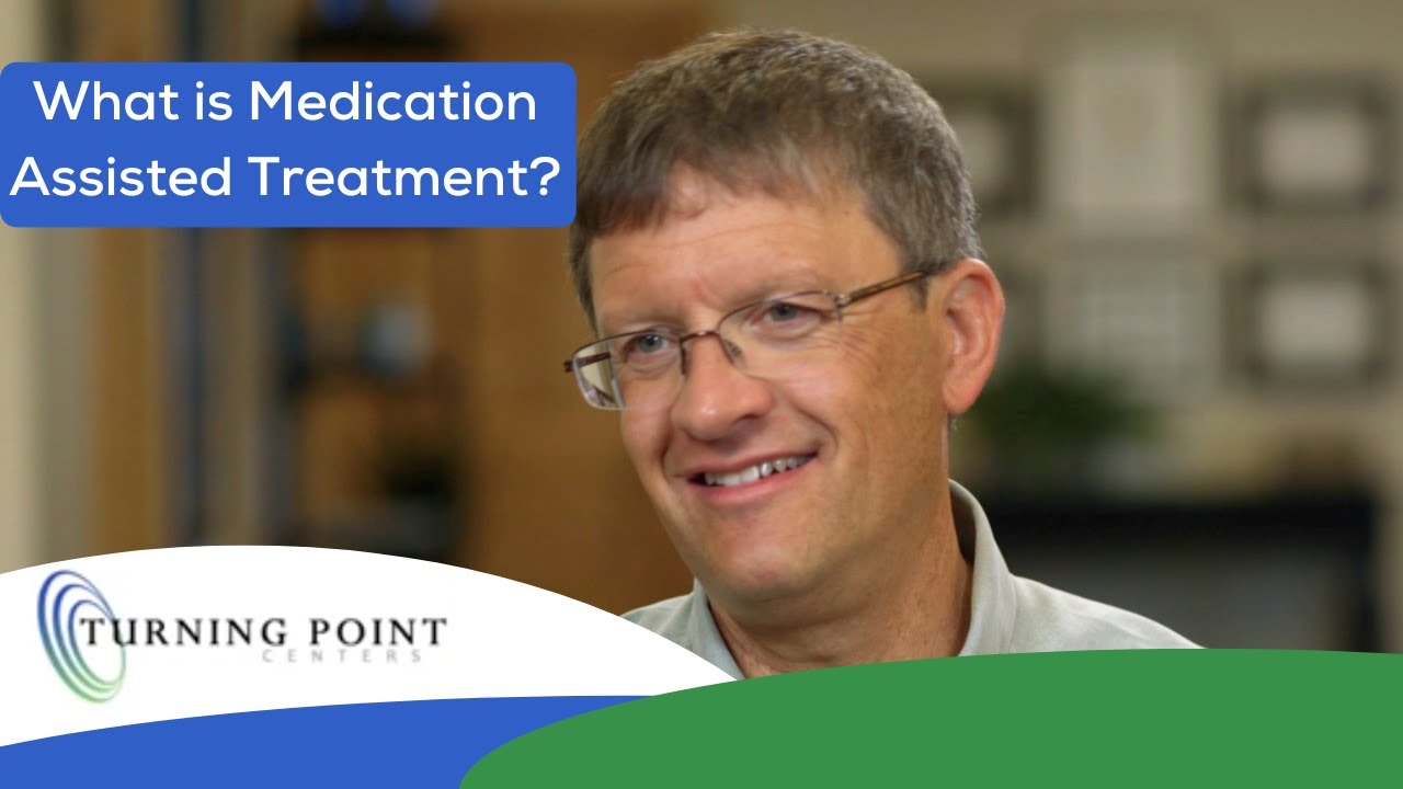 What is Medication Assisted Treatment? - Turning Point Centers - YouTube