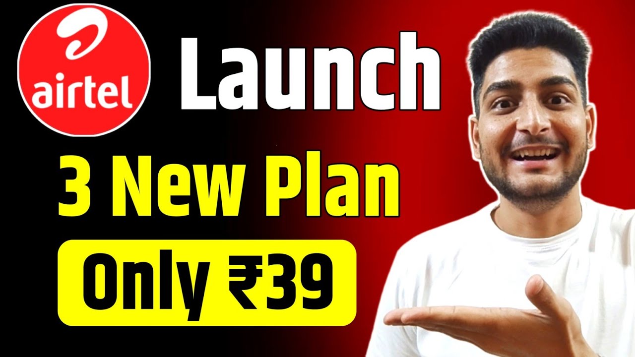 Airtel Launch 3 New Plan | Only ₹39 | Unlimited 4G Data - YouTube