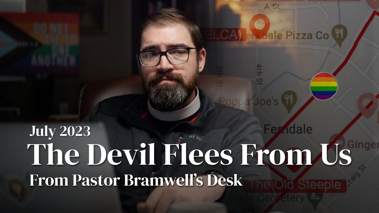 The Devil Flees From Us | From Pastor Bramwell's Desk, July 2023 - YouTube