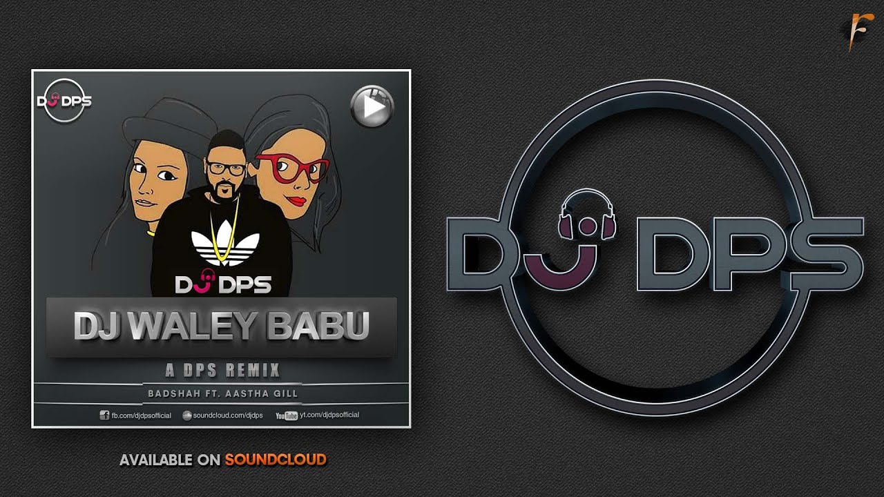 Dj WALEY BABU (A DPS REMIX) - Dj DPS - YouTube