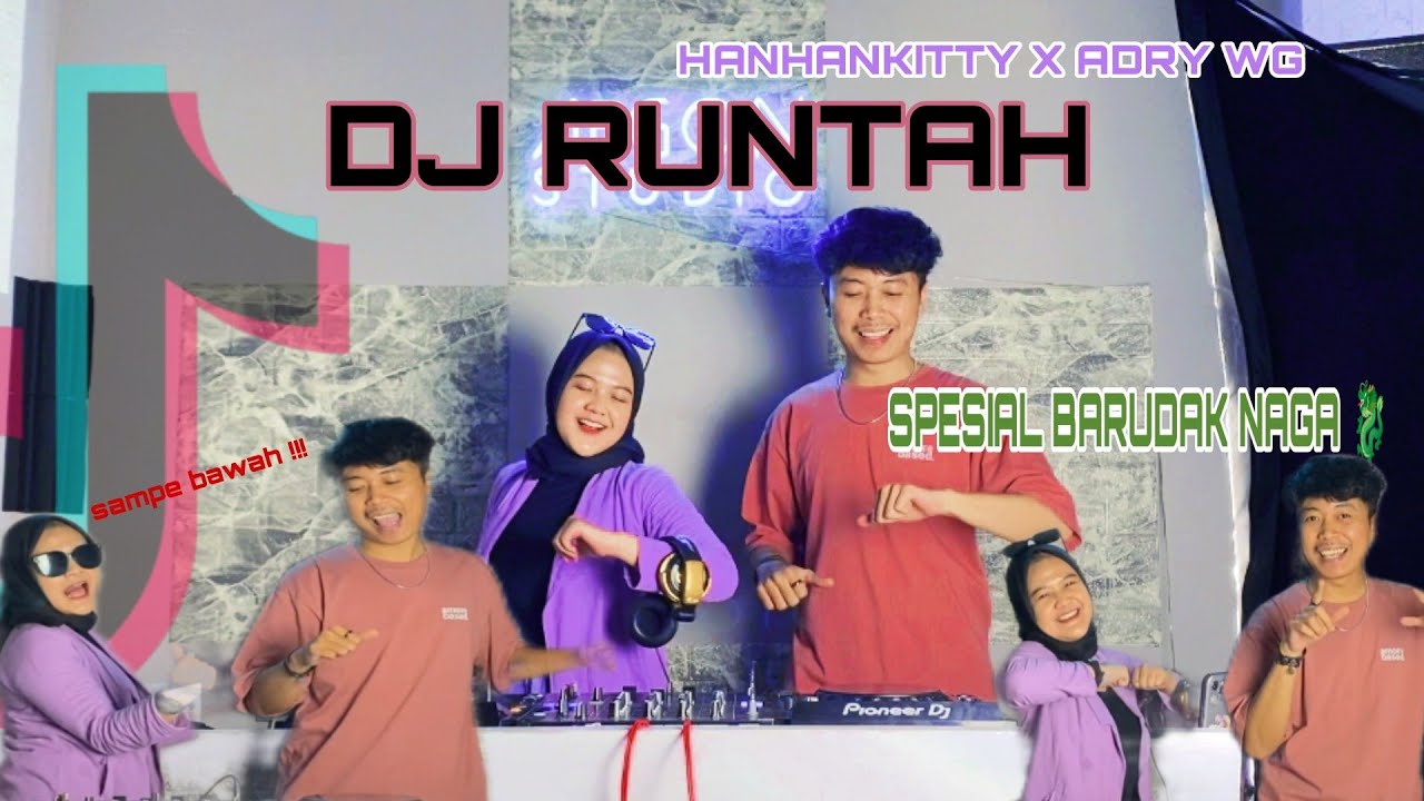 DJ RUNTAH VIRAL TIKTOK HANHANKITTY X ADRY WG // SPESIAL BARUDAK NAGA ...