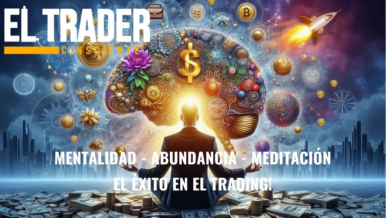 Mentalidad, Abundancia y Meditación, la formula para el Trading Exitoso ...