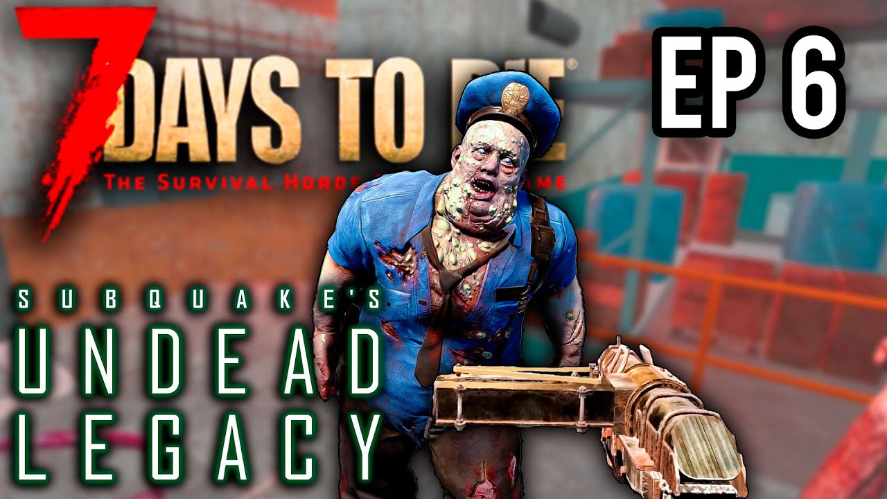 7 DAYS TO DIE UNDEAD LEGACY MOD EP6 - YouTube
