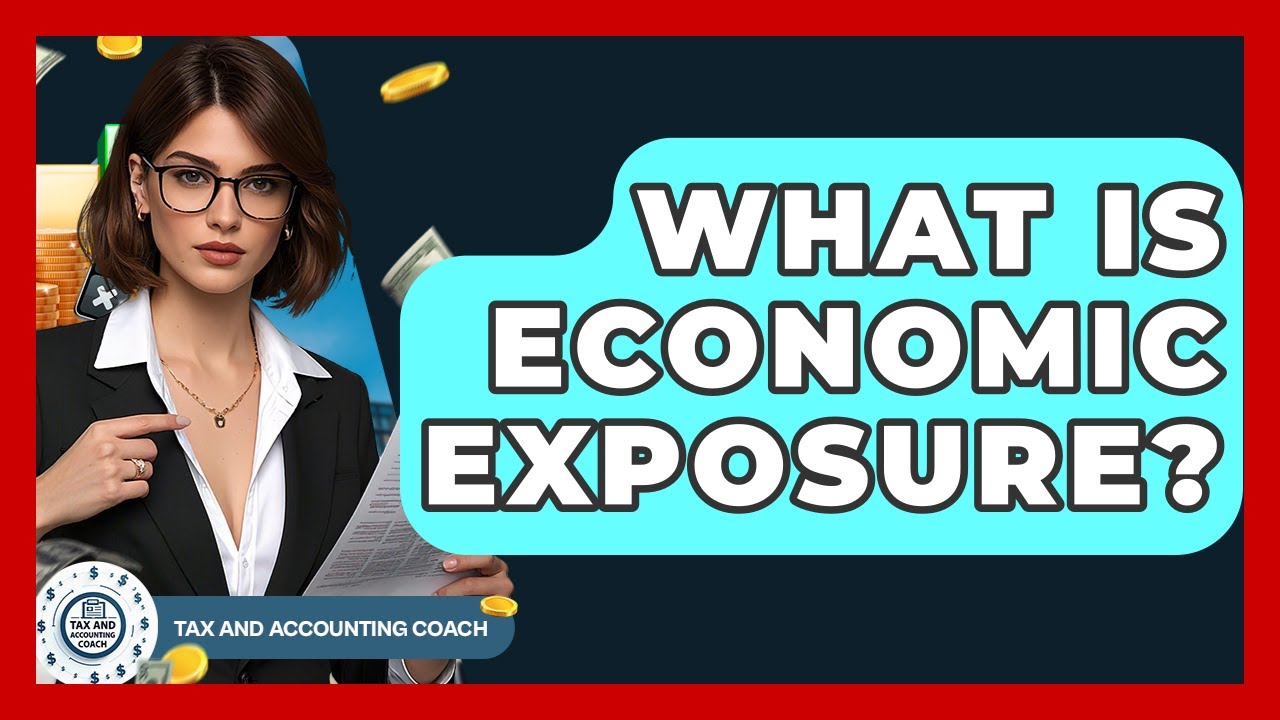 What Is Economic Exposure? - Tax and Accounting Coach - YouTube