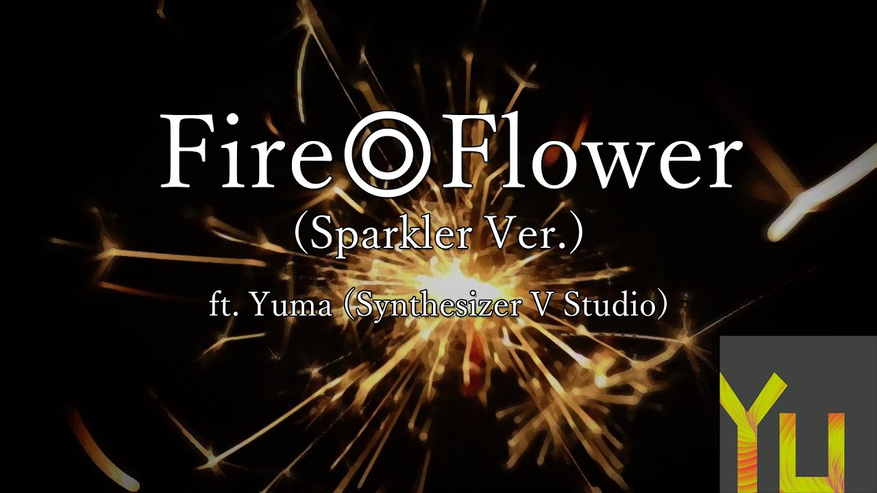 【Yuma】 Fire Flower (Sparkler ver.) - SynthV Cover - YouTube