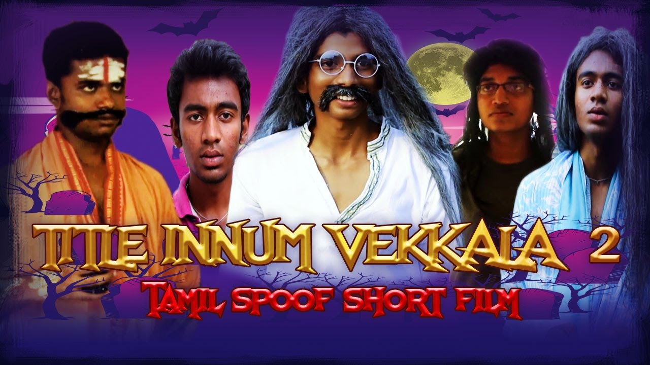 Title innum vekkala 2 (2015) Re uploaded | Tamil spoof short film ...