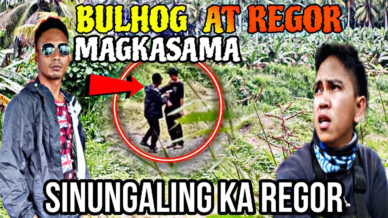 BULHOG BUHAY NA BUHAY,SINUNGALING KA REGOR😠 - YouTube