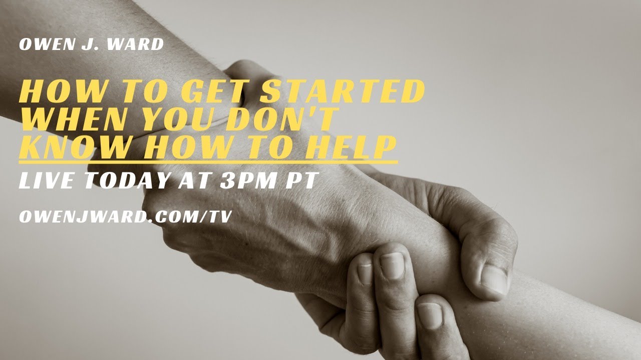 How To Get Started When You Don't Know How To Help - YouTube