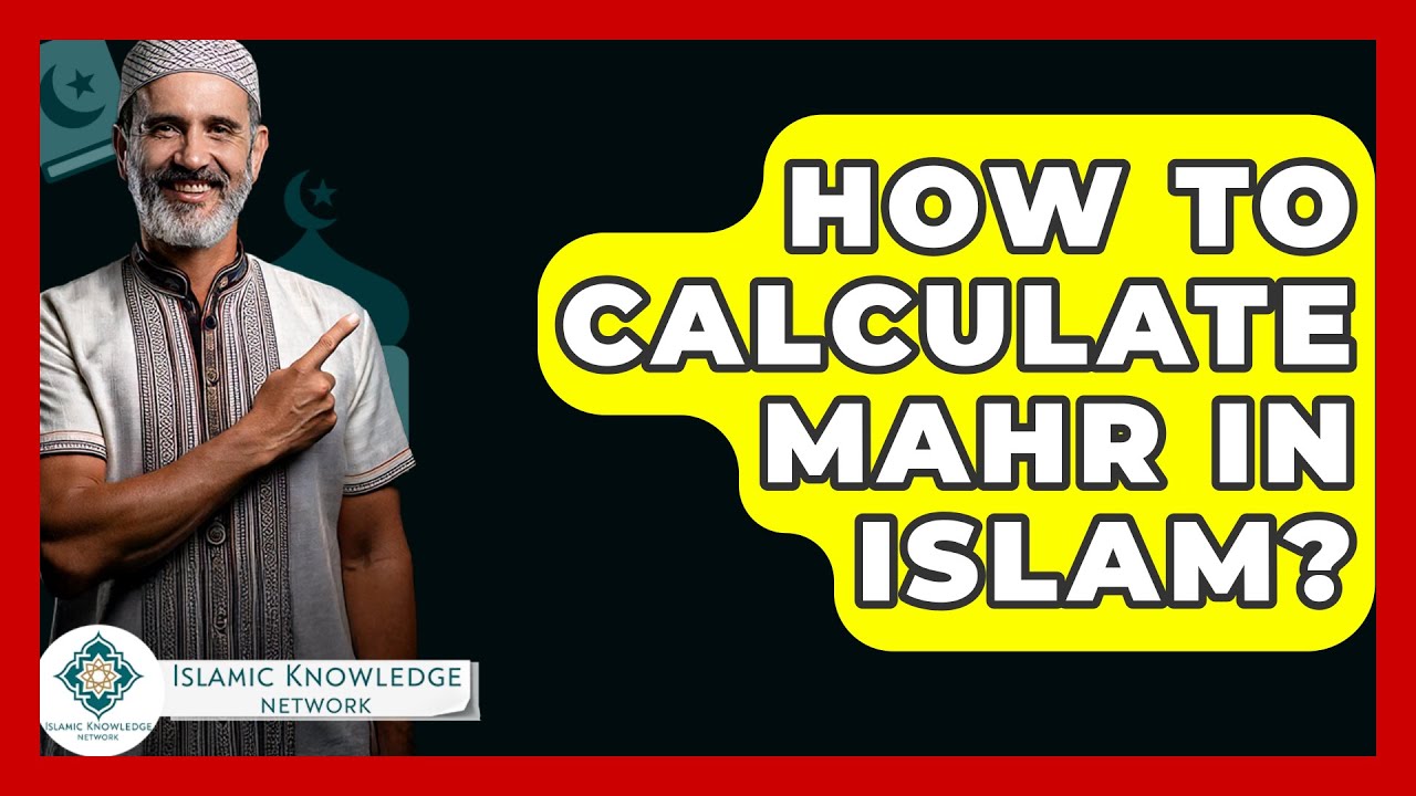 How To Calculate Mahr In Islam? - Islamic Knowledge Network - YouTube