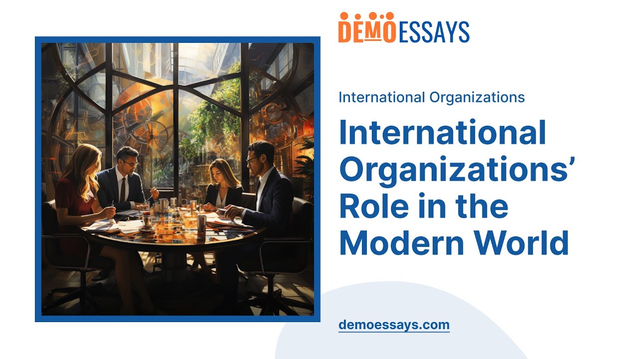 International Organizations’ Role in the Modern World - Essay Example ...