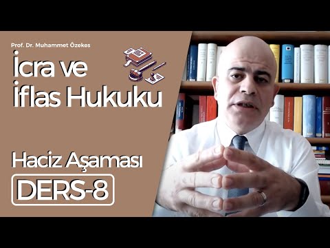 Prof. Dr. Muhammet Özekes- İcra ve İflas Hukuku Dersi-8 : Haciz Aşaması