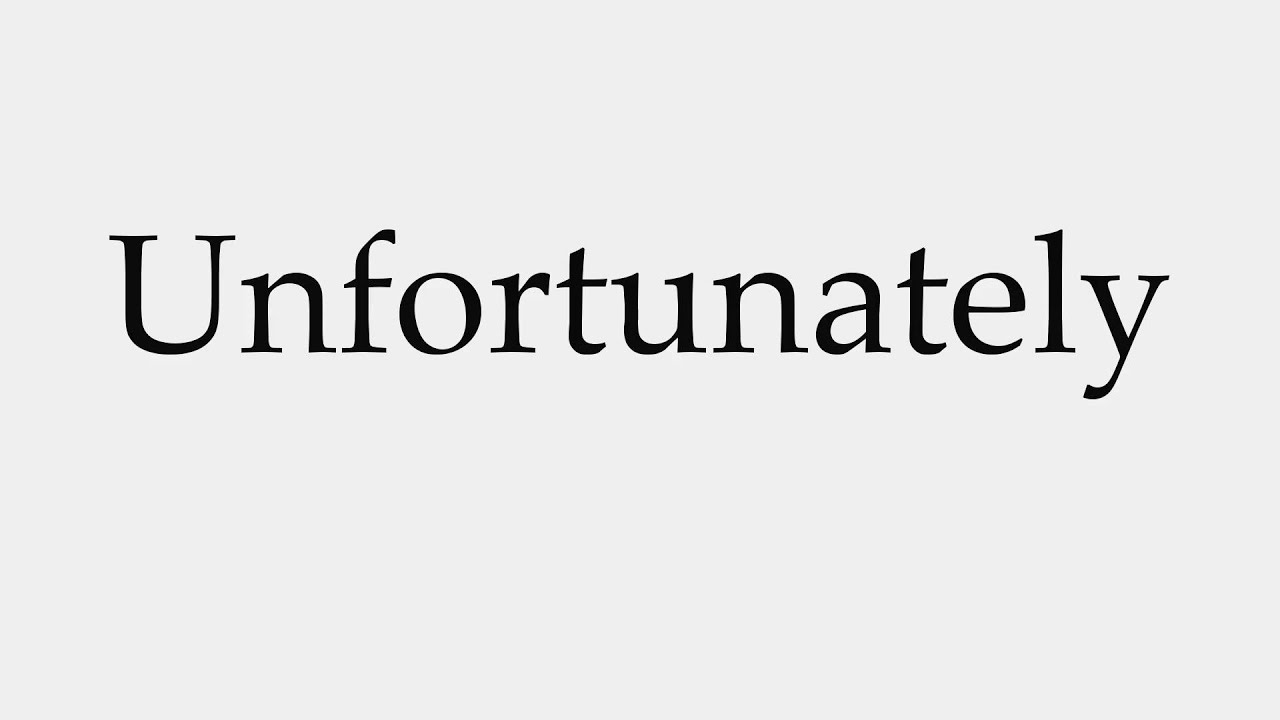How To Pronounce Unfortunately YouTube how-to-pronounce-unfortunately-youtube