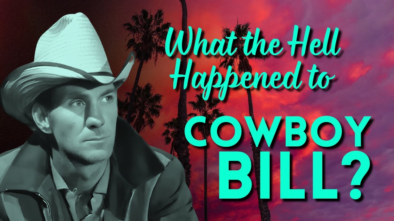 So, What the Hell Happened to COWBOY BILL? - YouTube