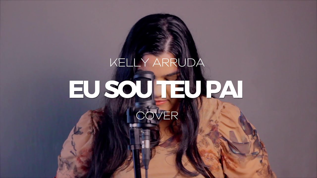 KELLY ARRUDA | Eu Sou Teu Pai | COVER - YouTube