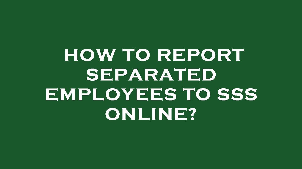 How to report separated employees to sss online? - YouTube
