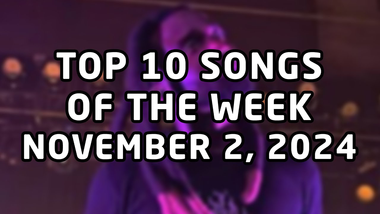 Top 10 songs of the week November 2, 2024 (November #1 | 2024 #44 ...