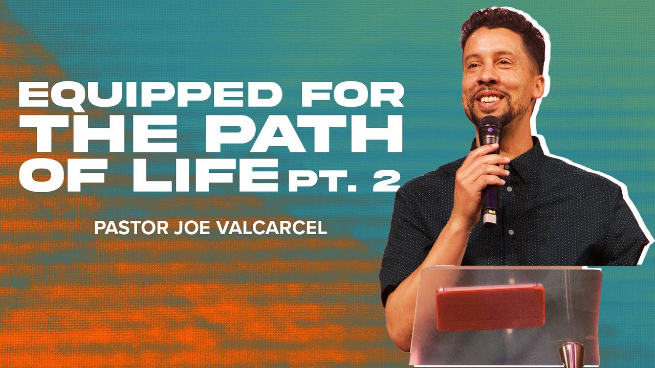 "Equipped for the Path of Life - Part 2" by Pastor Joseph Valcarcel ...