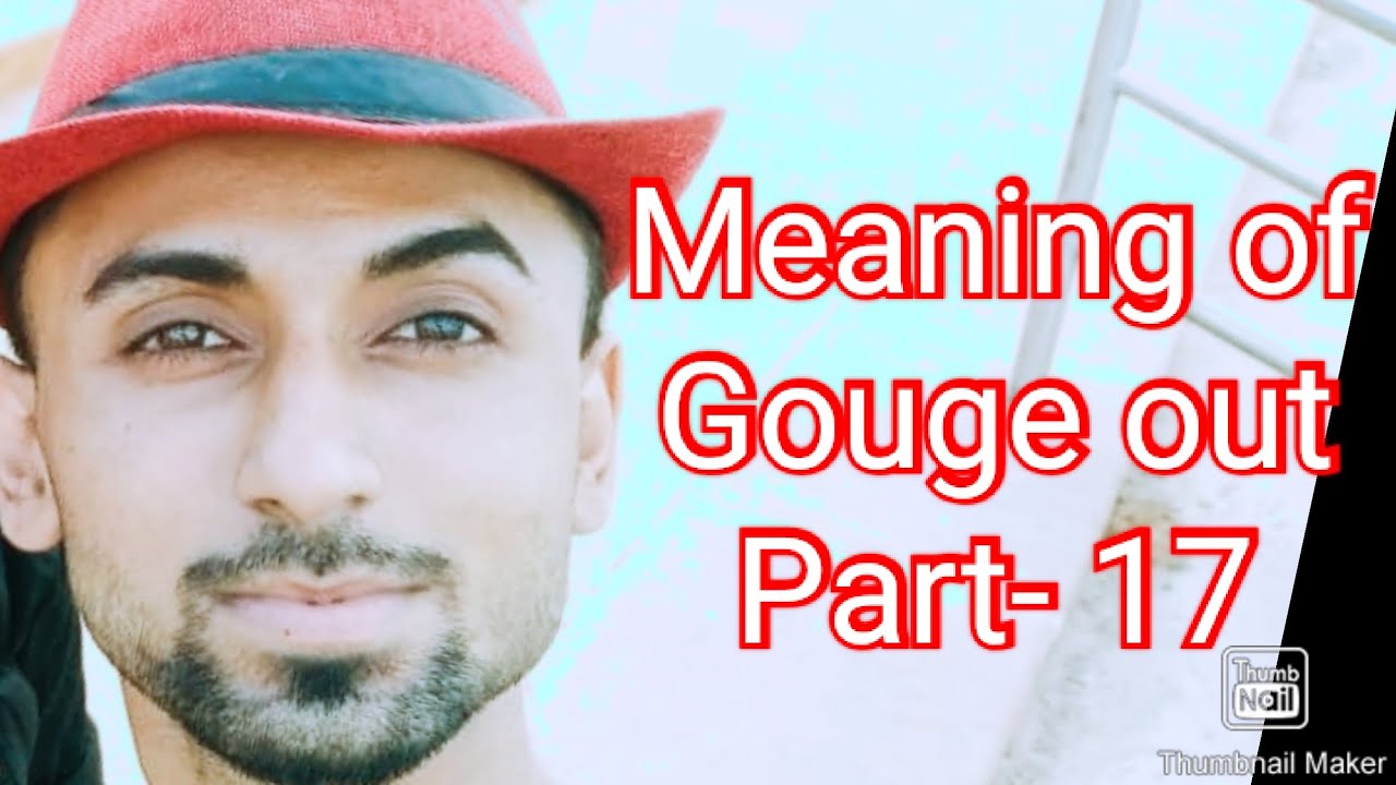 Meaning Of Gouge Out Part 17 For All Competitive Exams YouTube meaning-of-gouge-out-part-17-for-all-competitive-exams-youtube