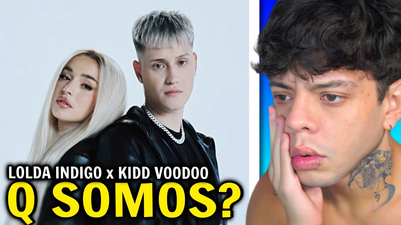 (REACCIÓN) Lola Indigo, Kidd Voodoo - Q SOMOS? (Video Oficial) - YouTube