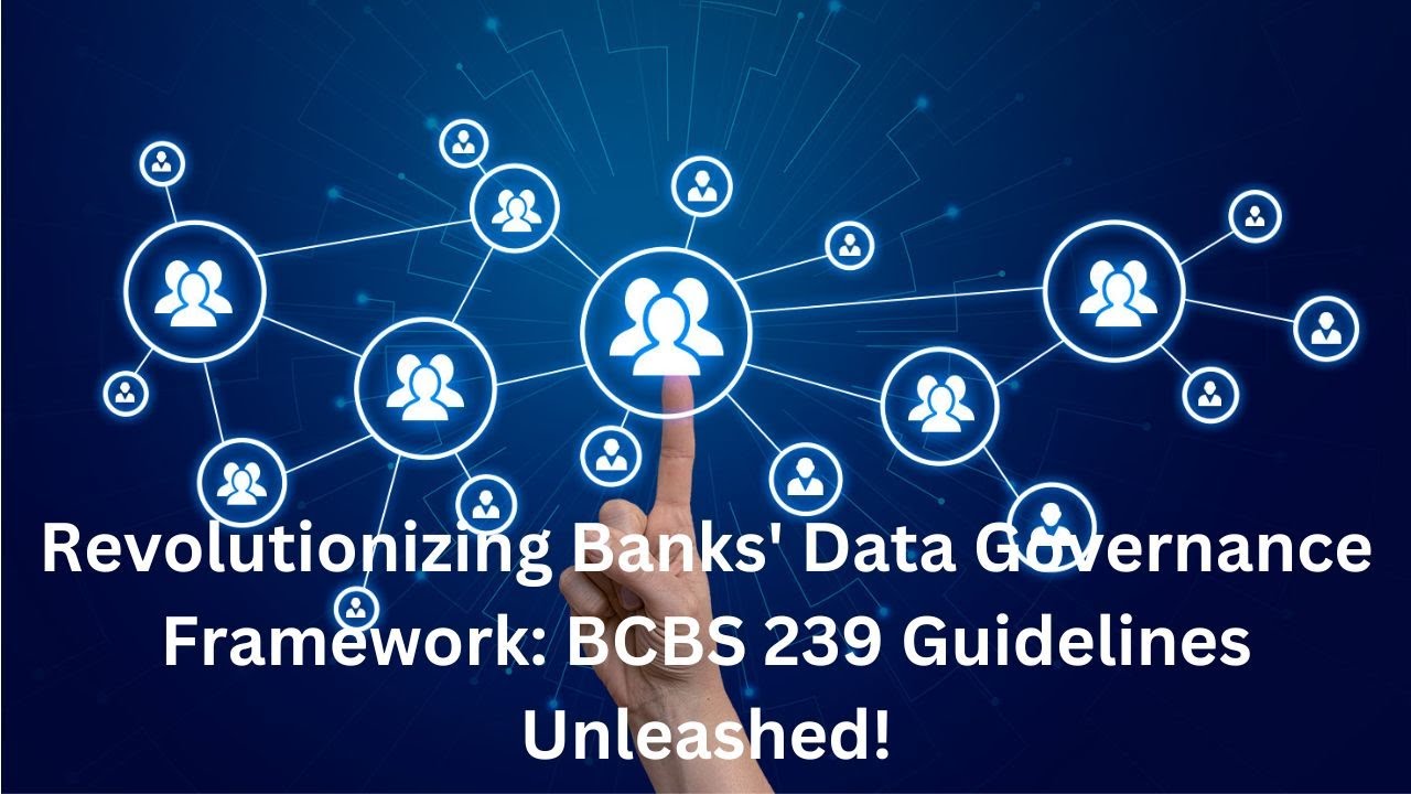 Revolutionizing Banks' Data Governance Framework: BCBS 239 Guidelines ...