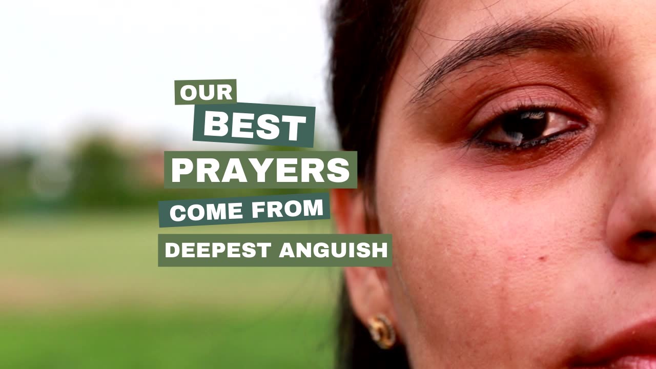 Our best prayers come out of deepest anguish - YouTube