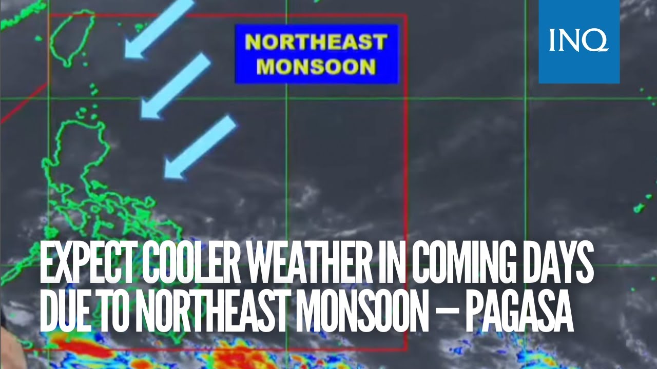 Expect cooler weather in coming days due to northeast monsoon — Pagasa ...