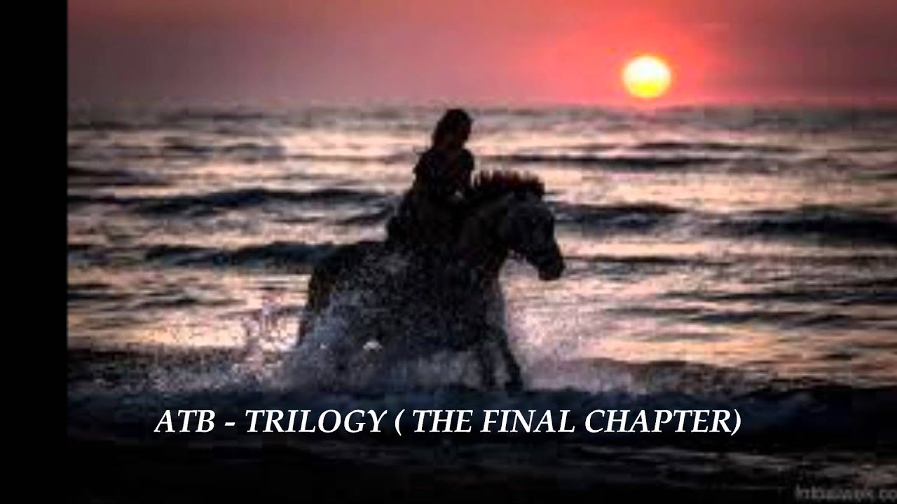 ATB - Trilogy (The Final Chapter) - YouTube