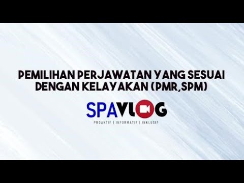 SPA VLOG - PEMILIHAN PERJAWATAN YANG SESUAI DENGAN KELAYAKAN PMR, SPM ...