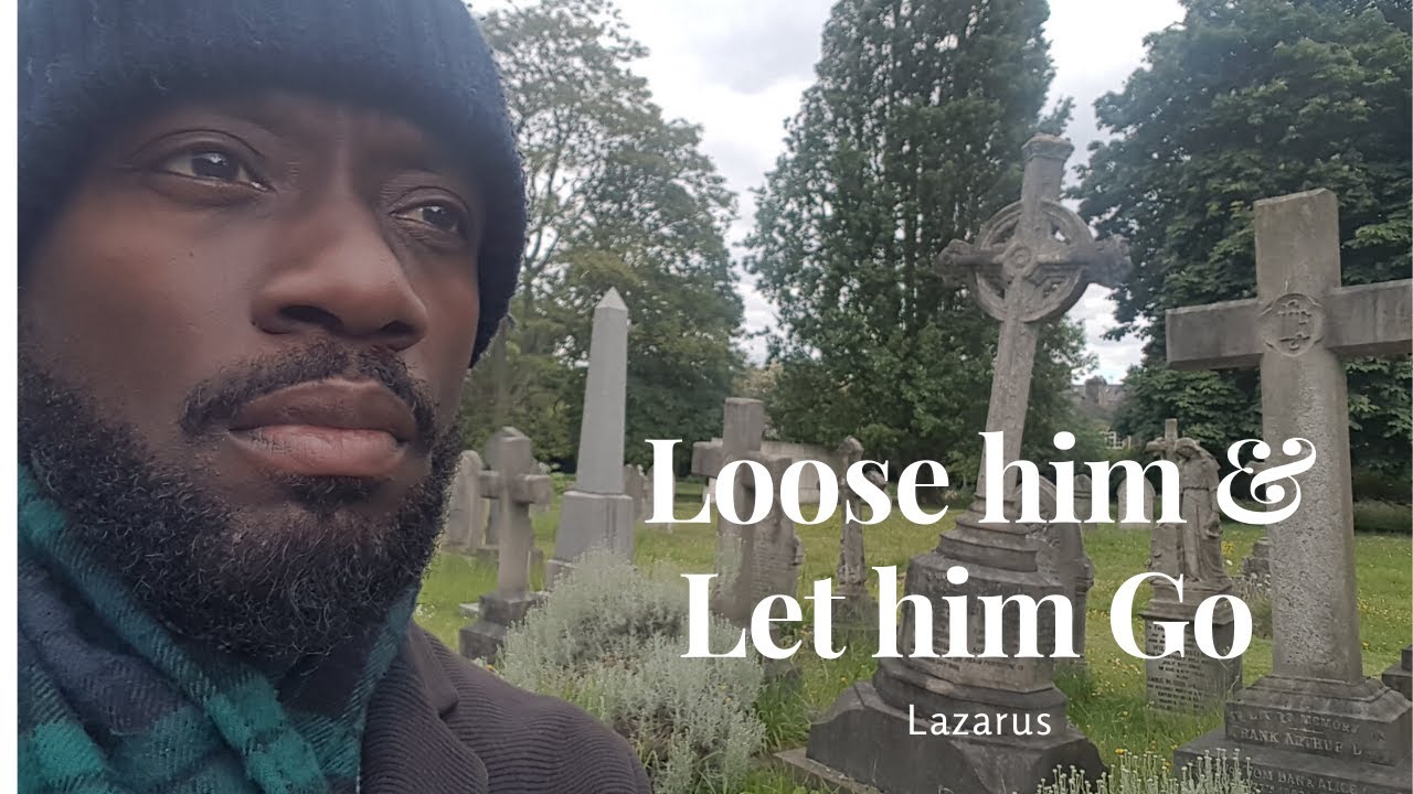 Loose Him and Let Him Go ( Lazarus ) - YouTube