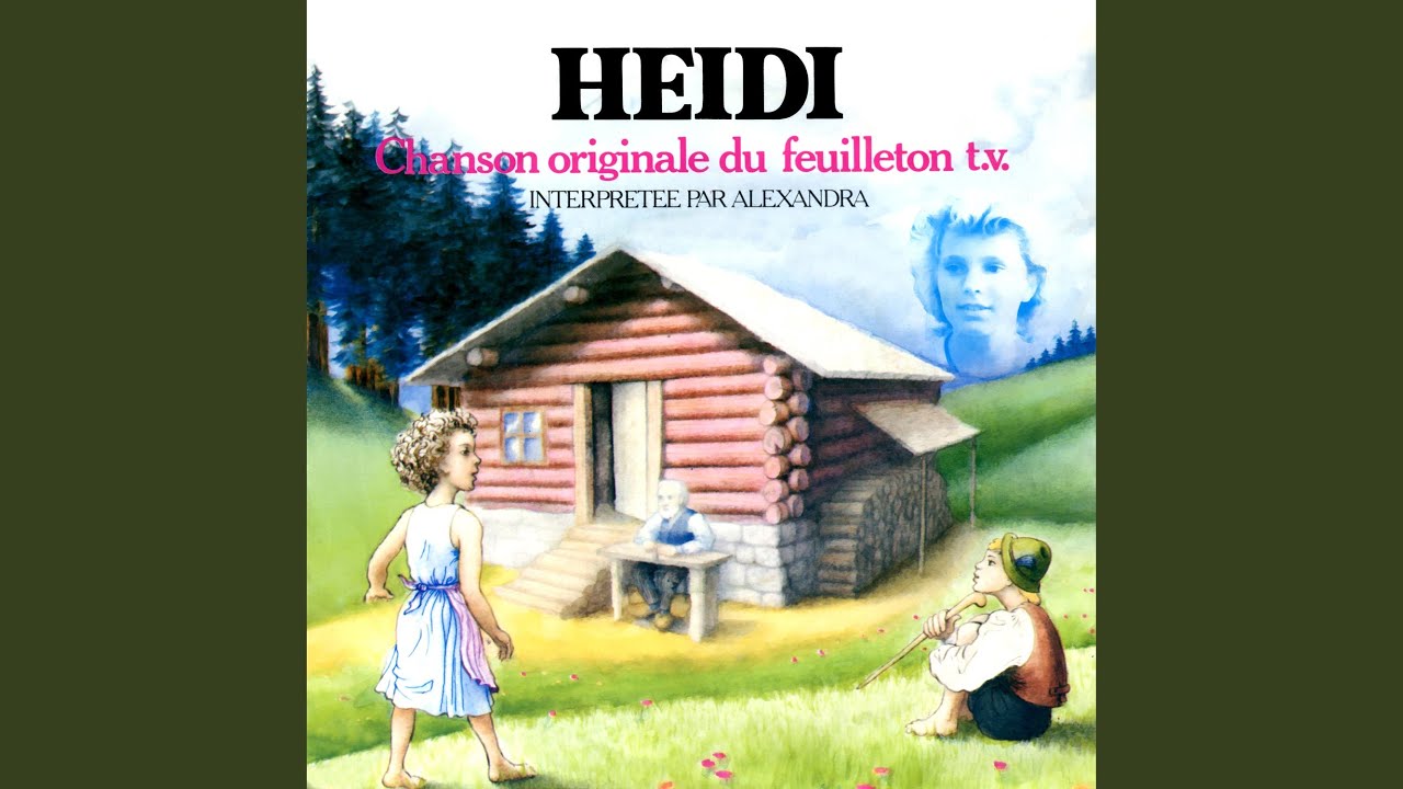 La chanson d'Heidi (Générique original d'ouverture du dessin animé ...