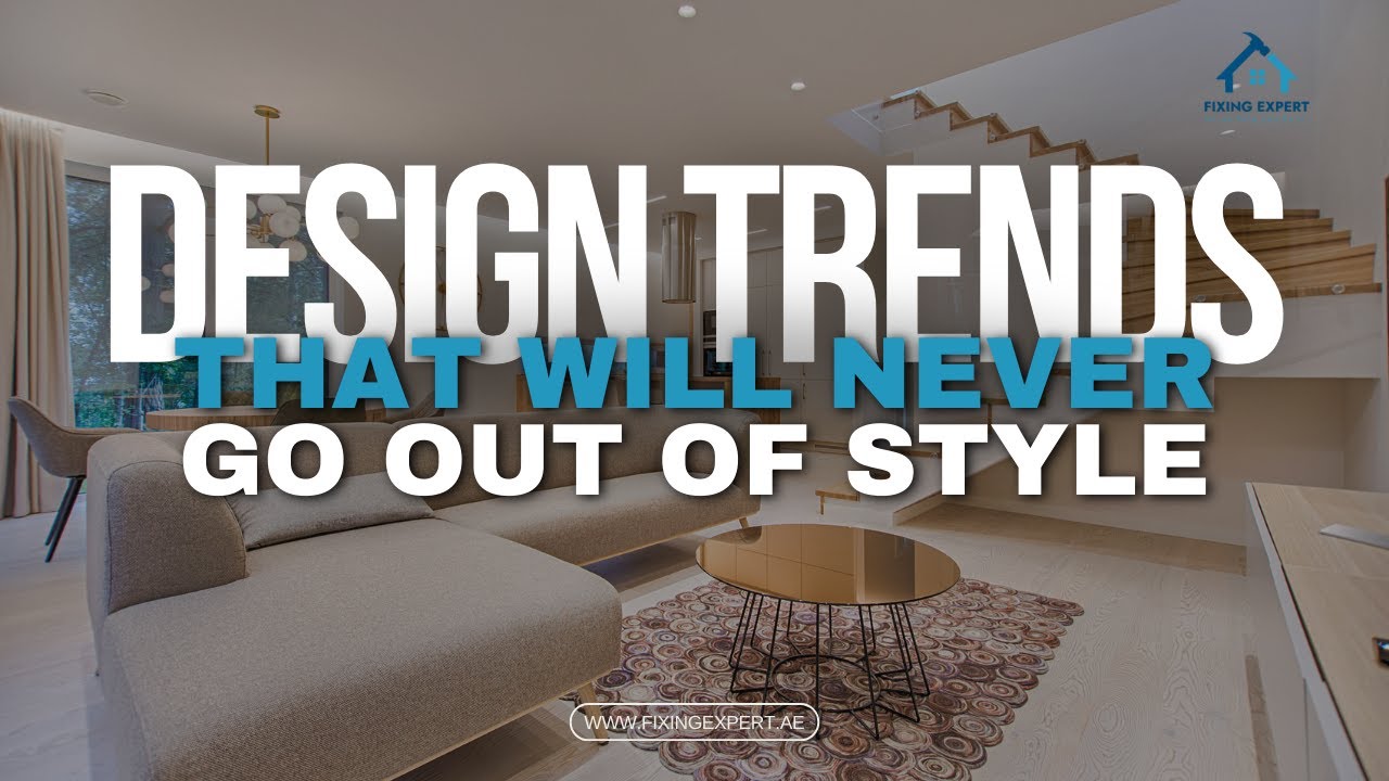 Design Trends That Will Never Go Out Of Style! | Fixing Expert - YouTube