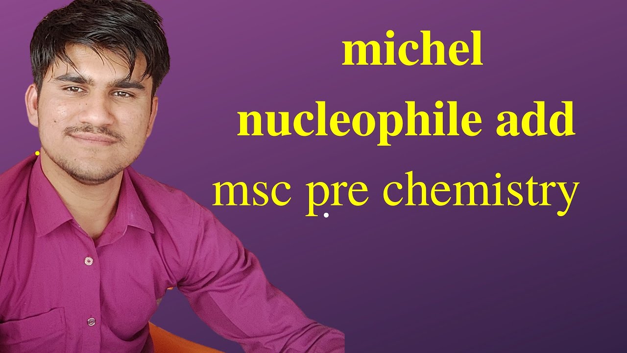 Michael nucleophilic add msc pre chemistry - YouTube
