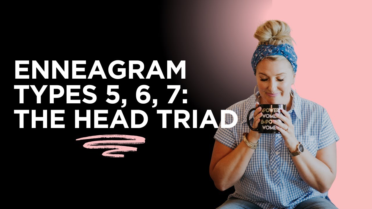 Enneagram Types 5, 6, 7: The Head Triad - YouTube