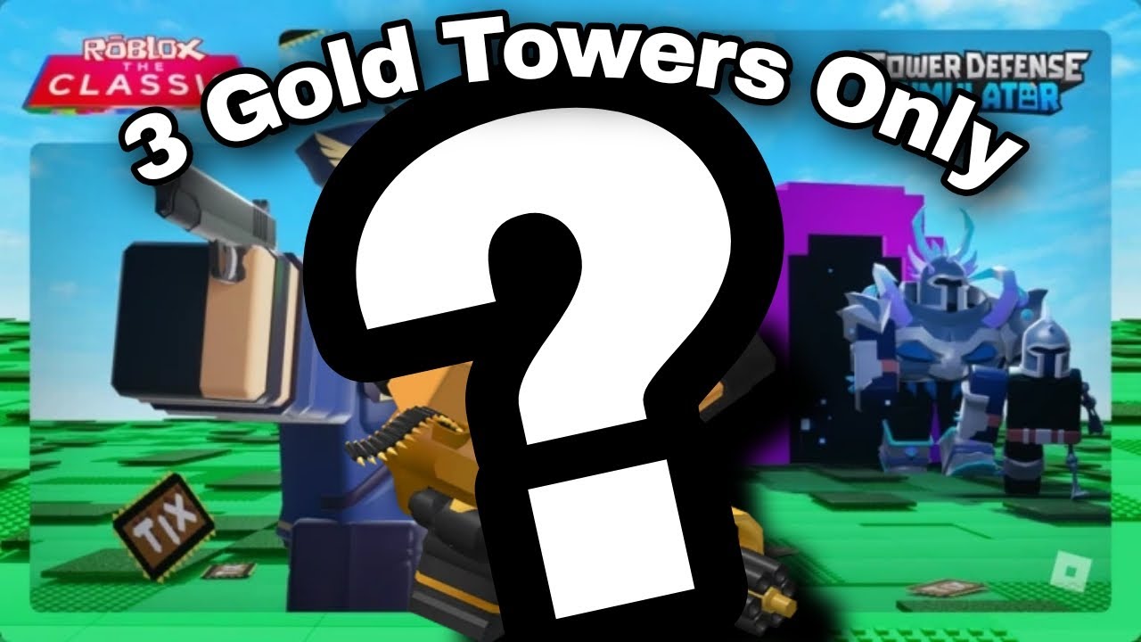3 Gold Towers Only In TDS! - YouTube