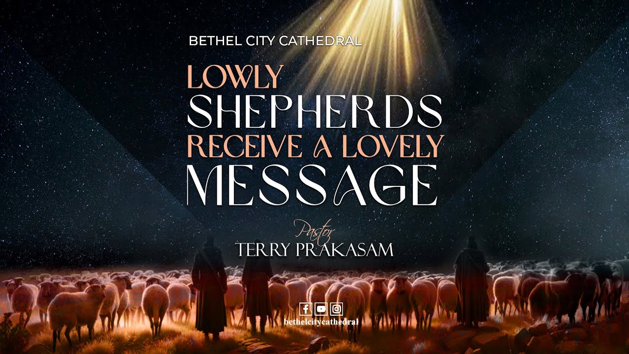 Lowly Shepherds Receive A Lovely Message | Pr. Terry Prakasam - YouTube